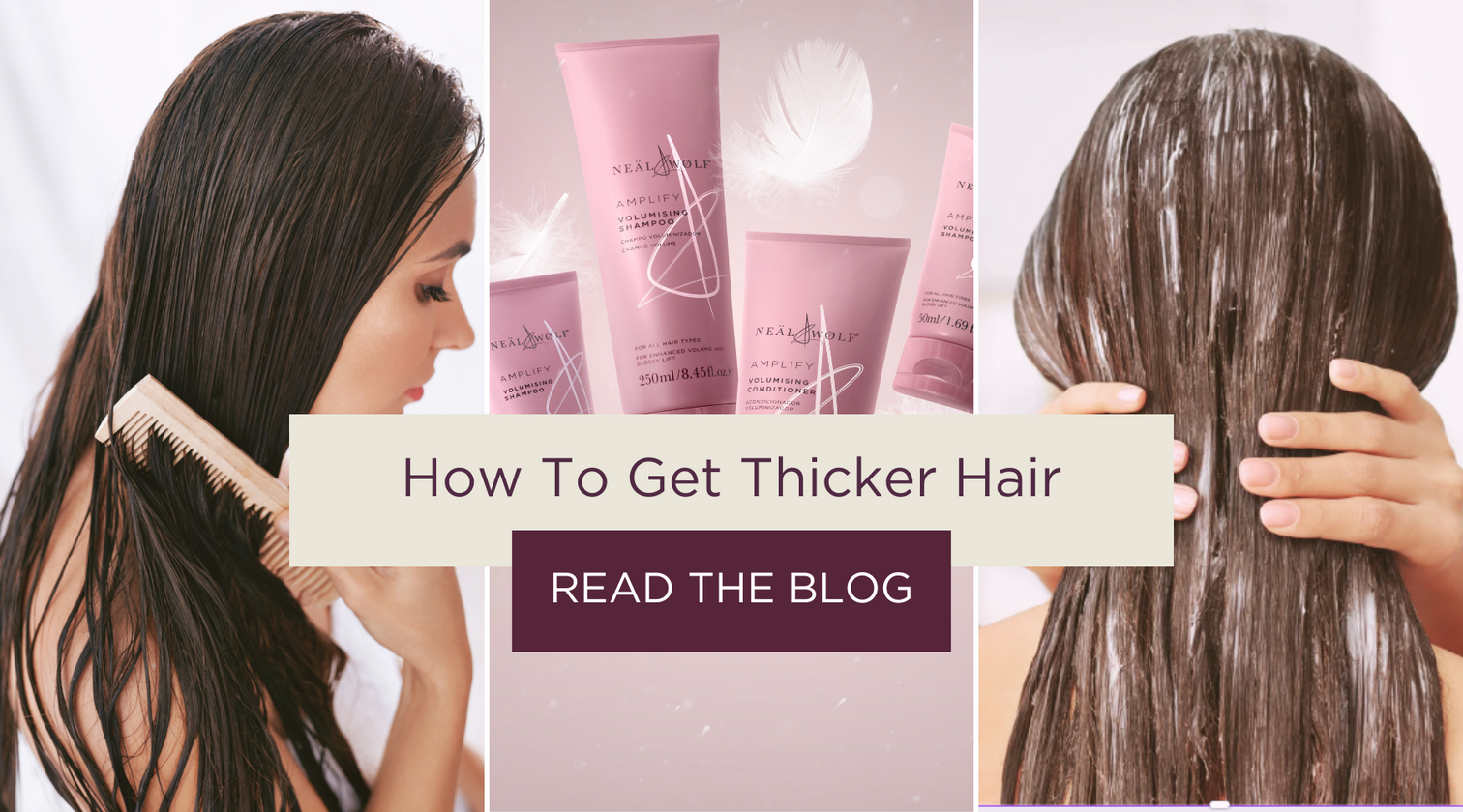 How to Get Thicker Hair - Neäl & Wølf – Neal & Wolf