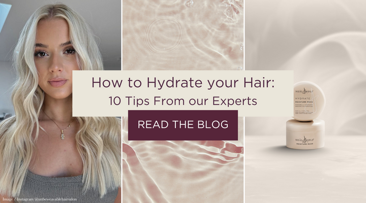 How to Hydrate Hair: 10 Expert Tips - Neäl & Wølf – Neal & Wolf