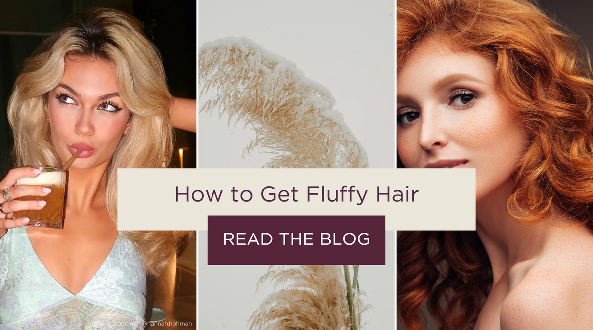 How to Get Fluffy Hair - Neäl & Wølf – Neal & Wolf